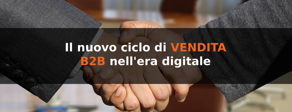 Il nuovo ciclo di vendita B2B nell’era digitale